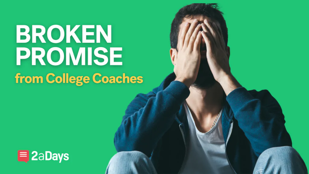 The Broken Promise from College Coaches | Be Successful | 2aDays News