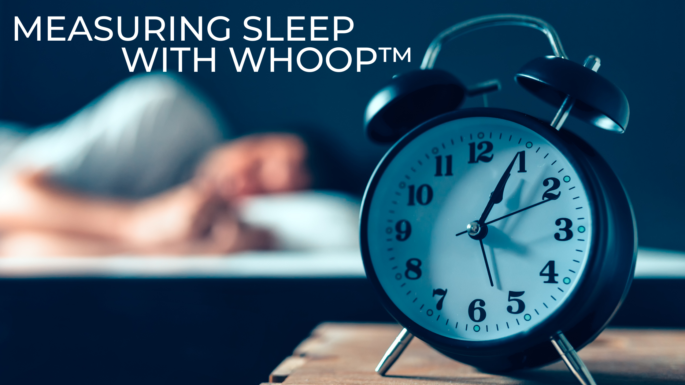 Measuring Sleep with Whoop™ | 2aDays News