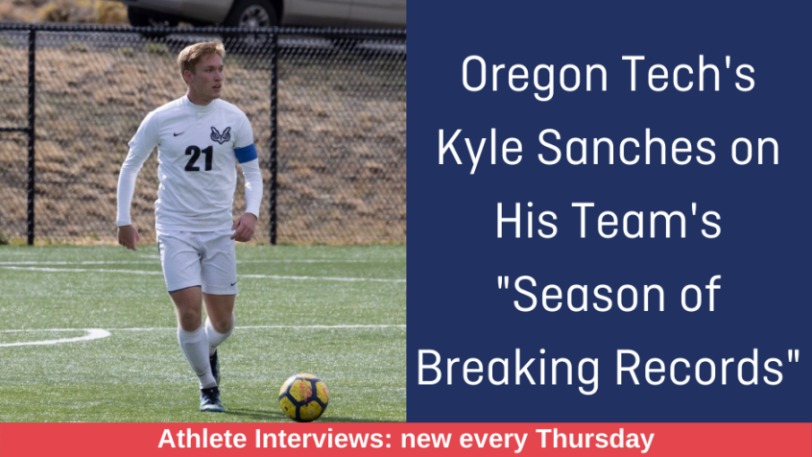 Oregon Tech Soccer Player, Kyle Sanchez, and the Season of Breaking ...