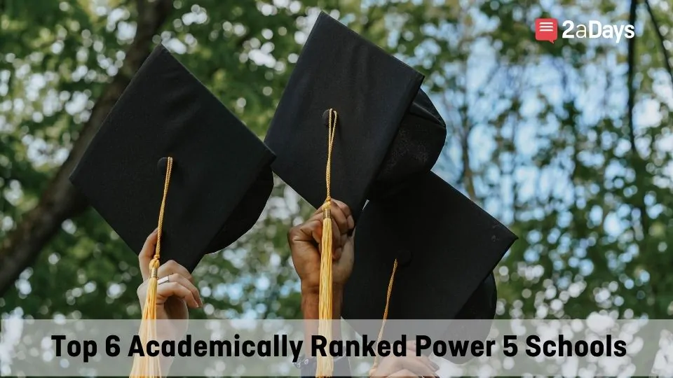 Top 6 Academically Ranked Power Five Schools | 2aDays News