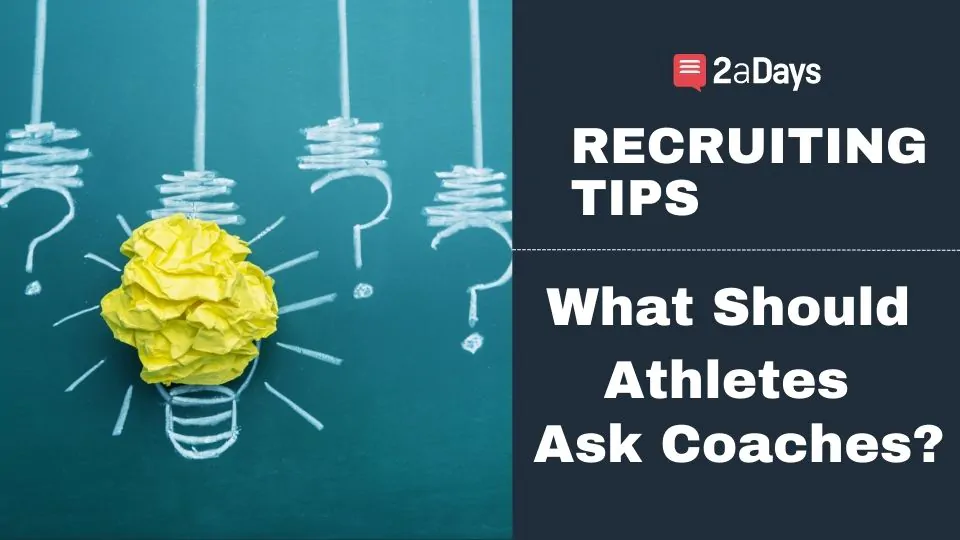 9 Questions Athletes Should Ask Coaches During the Recruiting Process ... 9 Questions Athletes Should Ask Coaches During the Recruiting Process ...