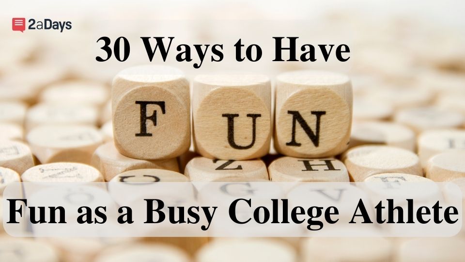 Work Hard, Play Hard: 30 Ways to Have Fun as a Busy College Athlete ...