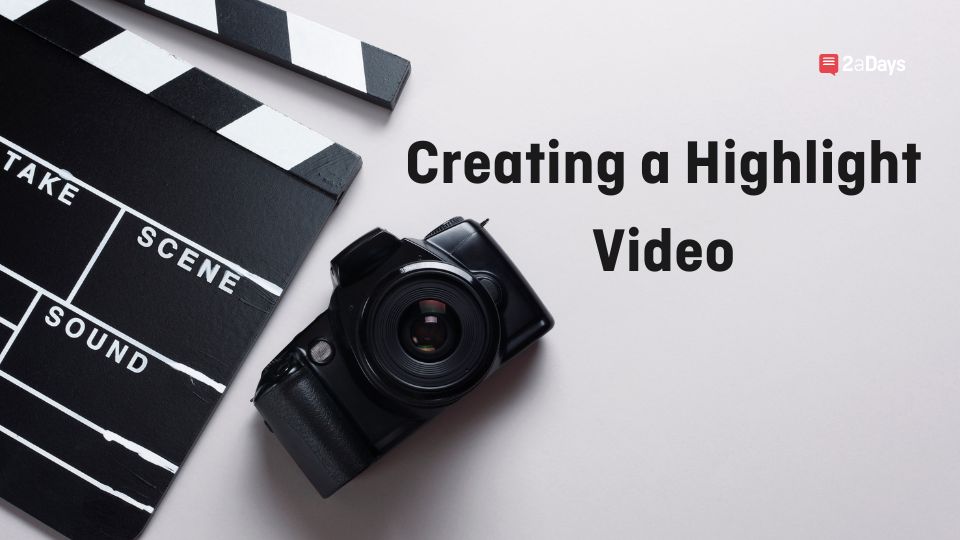 Lights, Camera, Action! 4 Tips for Creating a Highlight Video That Will ...