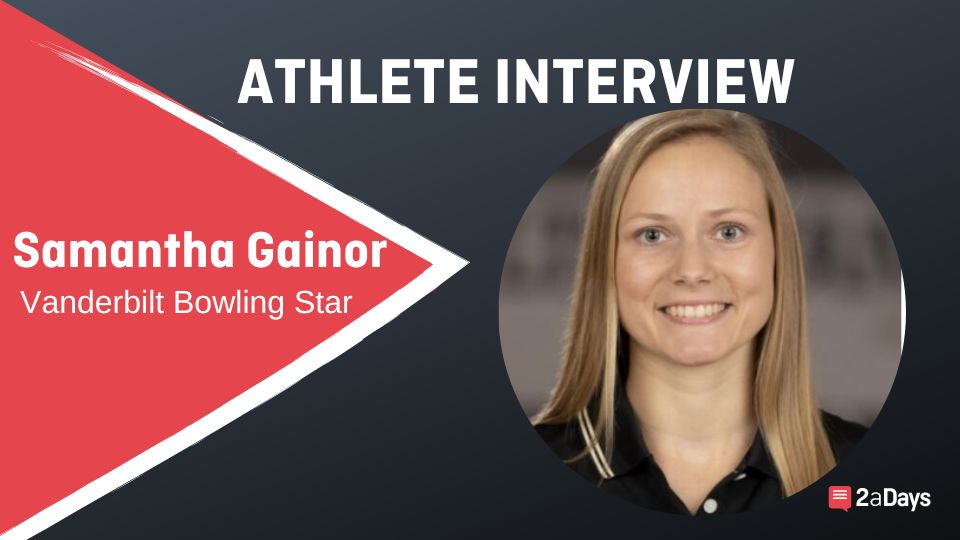 Interview With Vanderbilt Bowling Star Samantha Gainor | 2aDays News