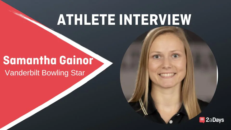 Interview With Vanderbilt Bowling Star Samantha Gainor | 2aDays News