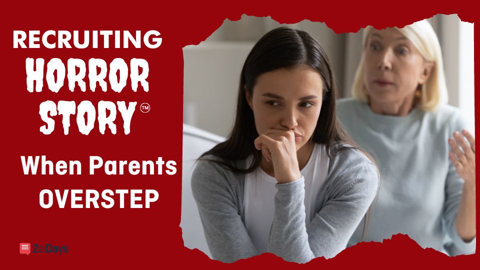 Recruiting Horror Story: When Parents Overstep | 2aDays News