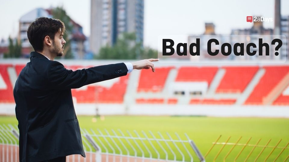 Bad Coaching and How to Conquer It | 2aDays News