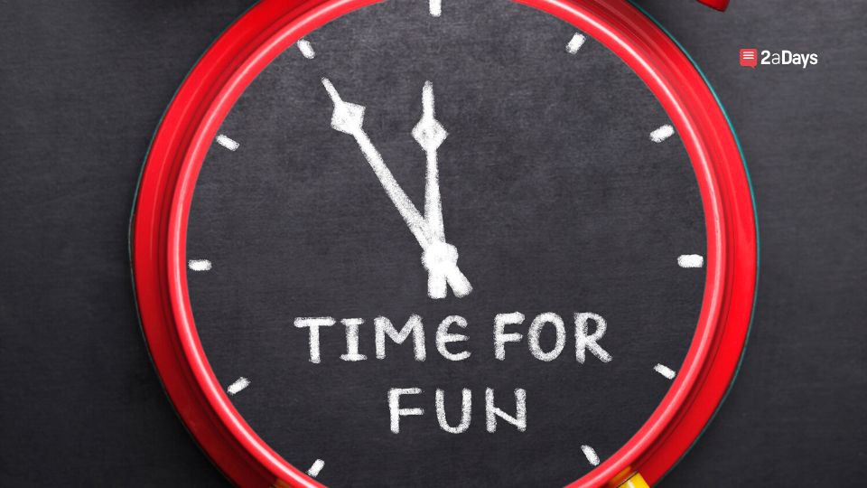 Monday Motivation: Make Time For Fun! | 2aDays News