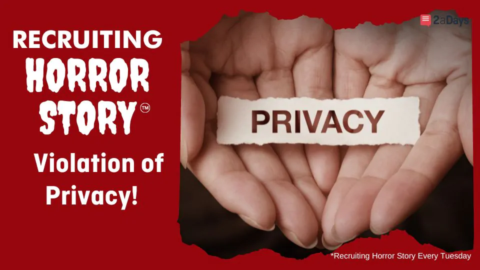 Recruiting Horror Story: Violation of Privacy | Recruiting Horror ...