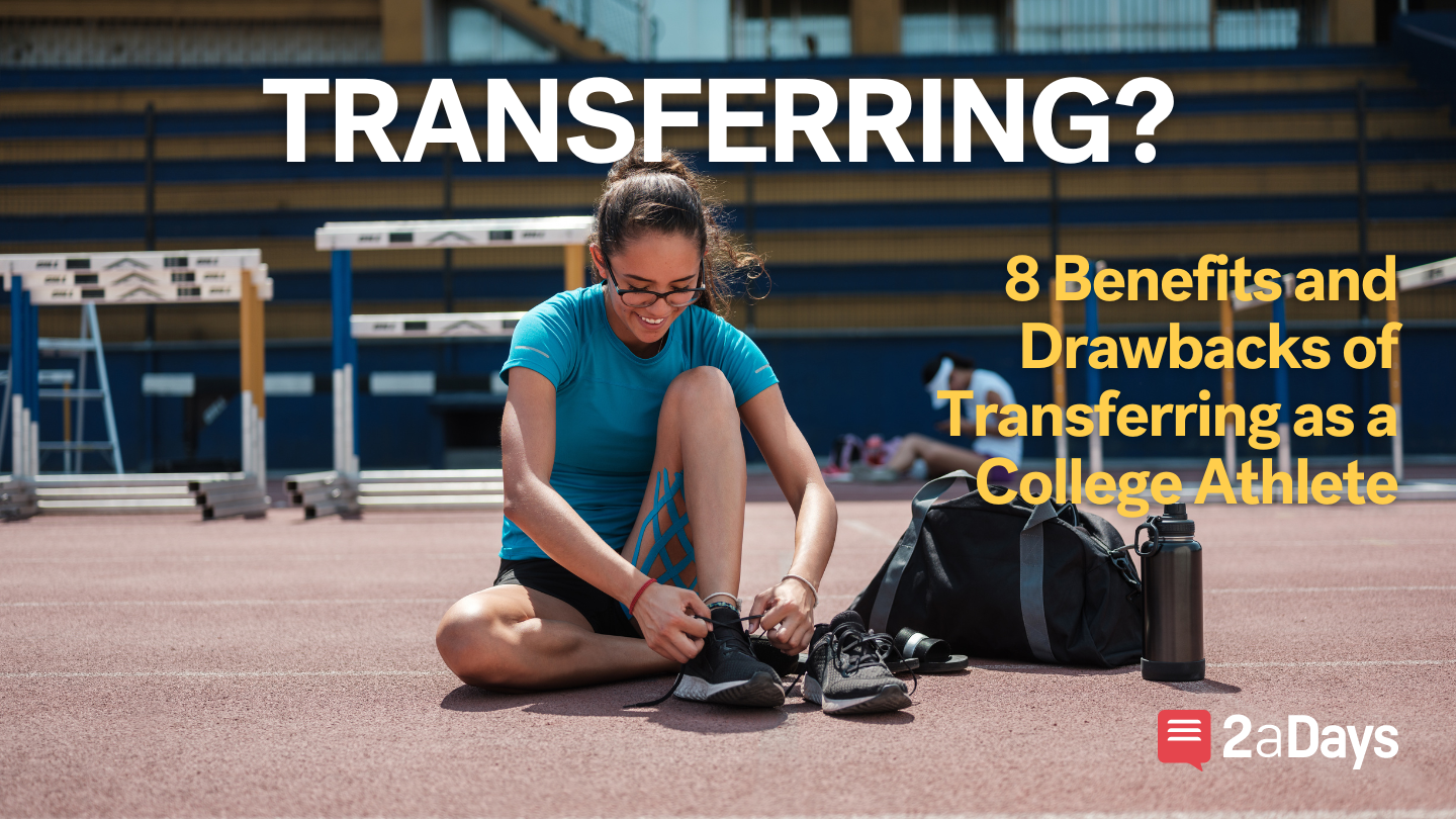 8 Benefits and Drawbacks of Transferring as a College Athlete | Transfer Process | 2aDays News