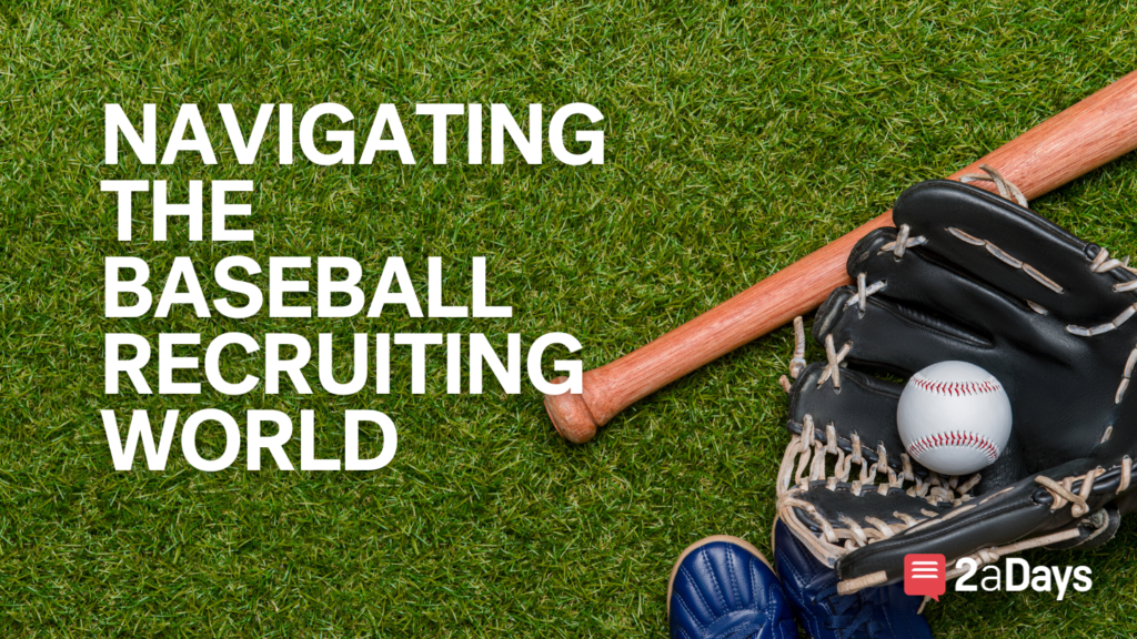 How to Navigate the Baseball Recruiting World | Baseball | 2aDays News