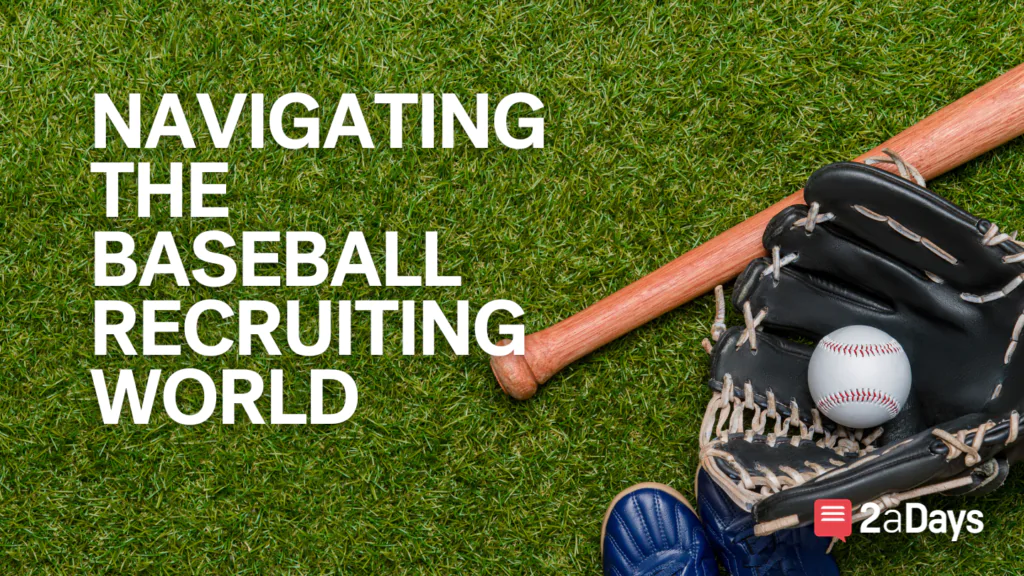 How to Navigate the Baseball Recruiting World | Baseball | 2aDays News
