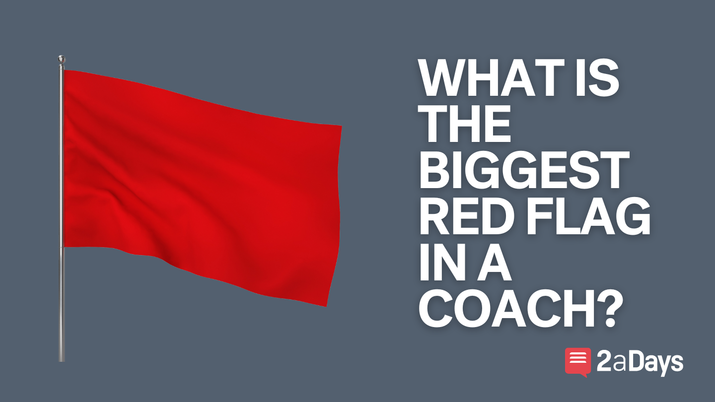 What Is the Biggest Red Flag in a Coach? | 2aDays News