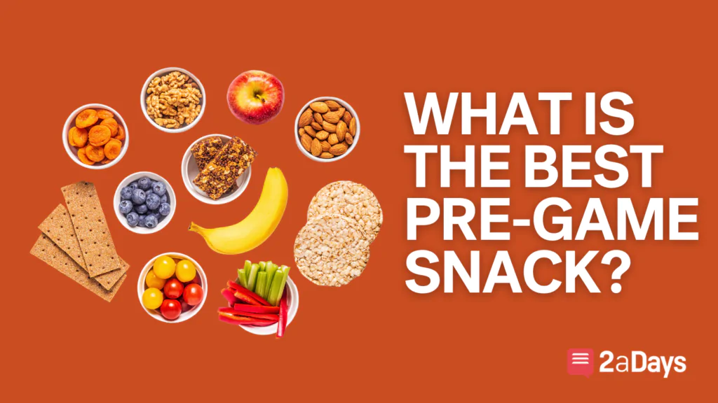 What Is the Best Pre-Game Snack? | 2aDays News