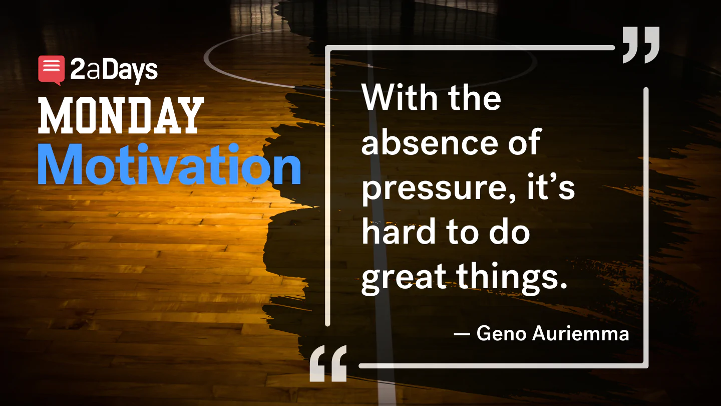 Monday Motivation: Embrace the Pressure | Health & Wellness | 2aDays News