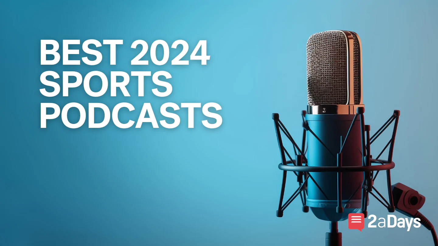 11 Best 2024 Sports Podcasts | News | 2aDays News