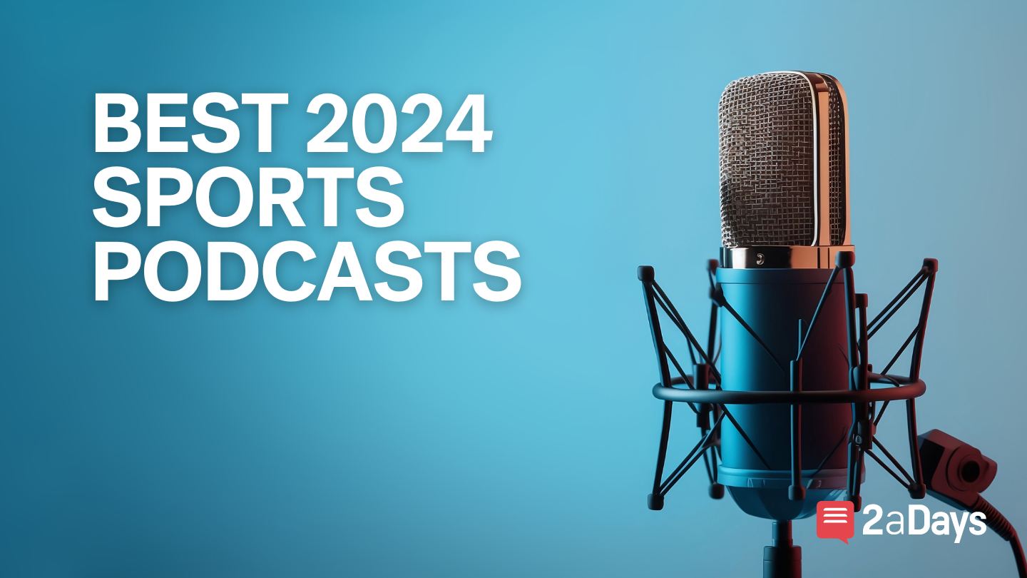 11 Best 2024 Sports Podcasts | News | 2aDays News