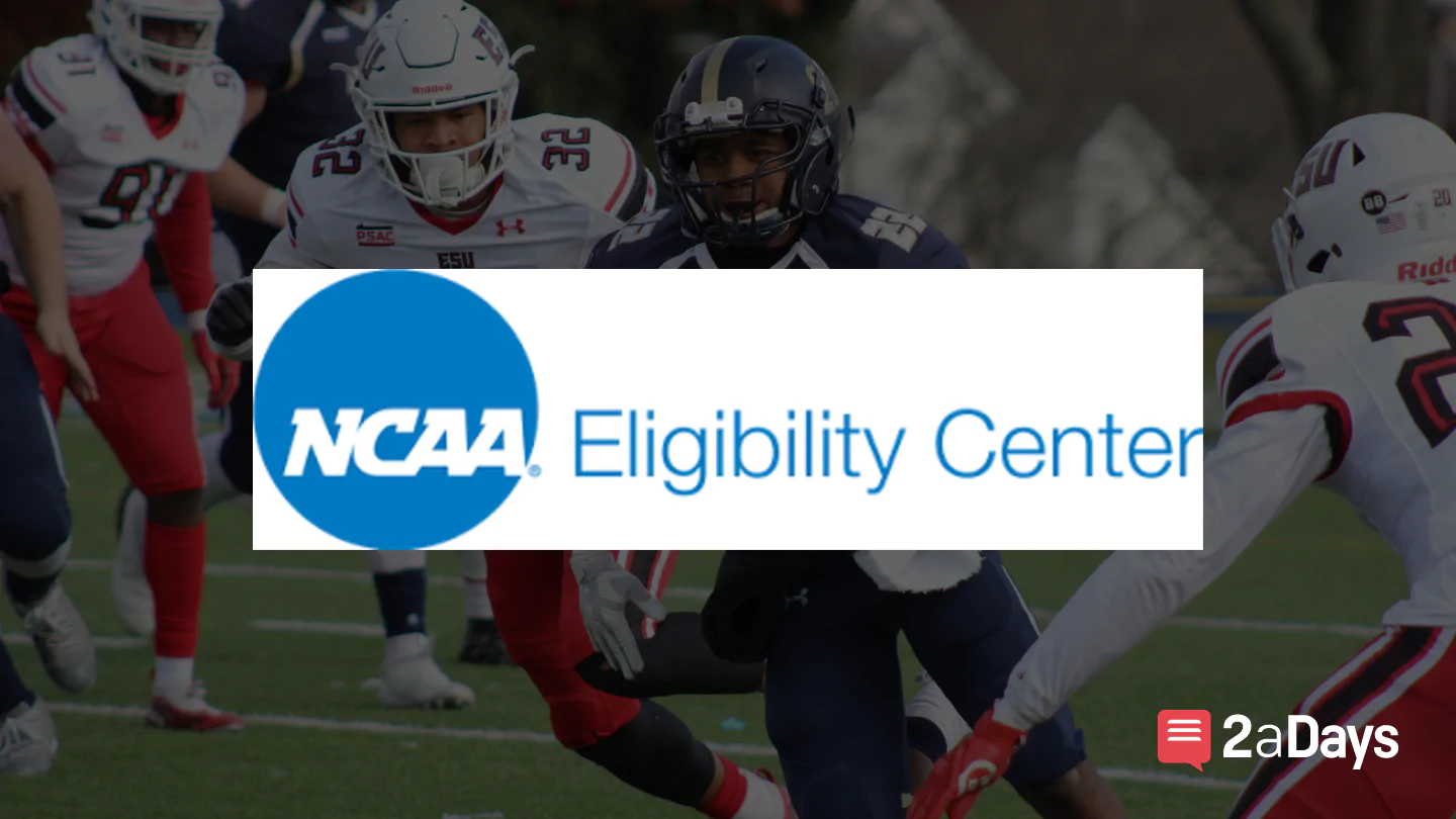 4 NCAA Eligibility Center Requirements | Applying to Schools | 2aDays News